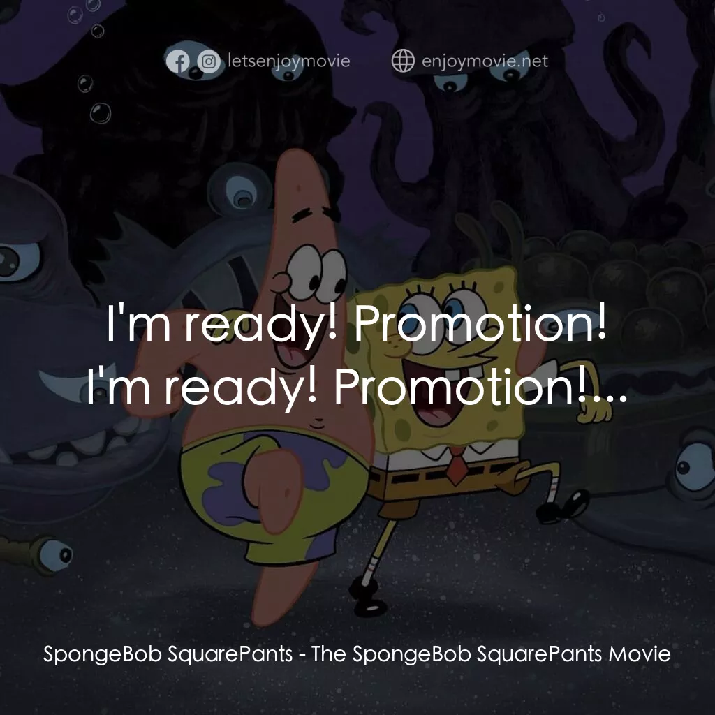 頑皮小海綿大電影電影金句：SpongeBob SquarePants: I'm ready! Promotion! I'm r ...