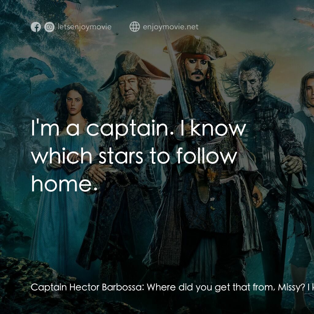 加勒比海盜－神鬼奇航：死無對證電影金句：Captain Hector Barbossa: Where did you get that fr ...