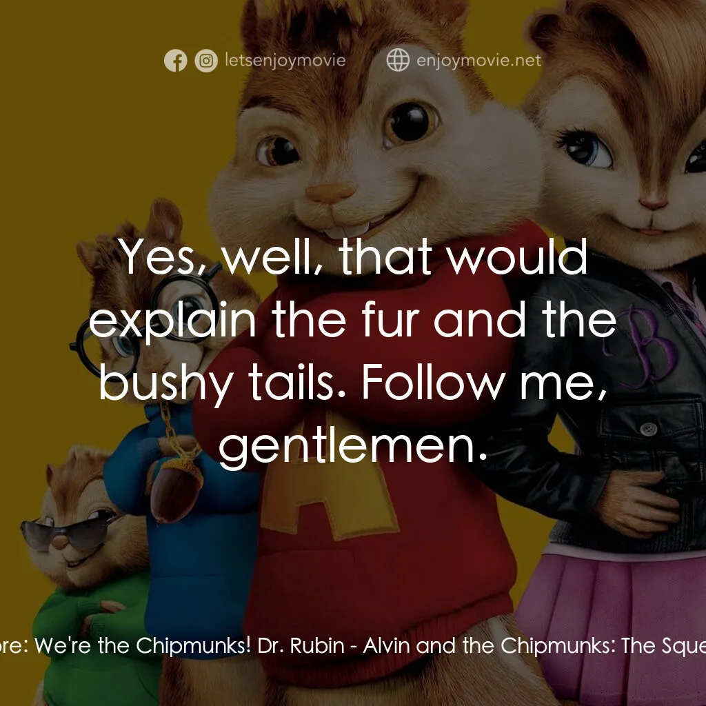 花鼠明星俱樂部2/鼠來寶 2電影金句 - Theodore: We're the Chipmunks! Dr. Rubin: Yes ...