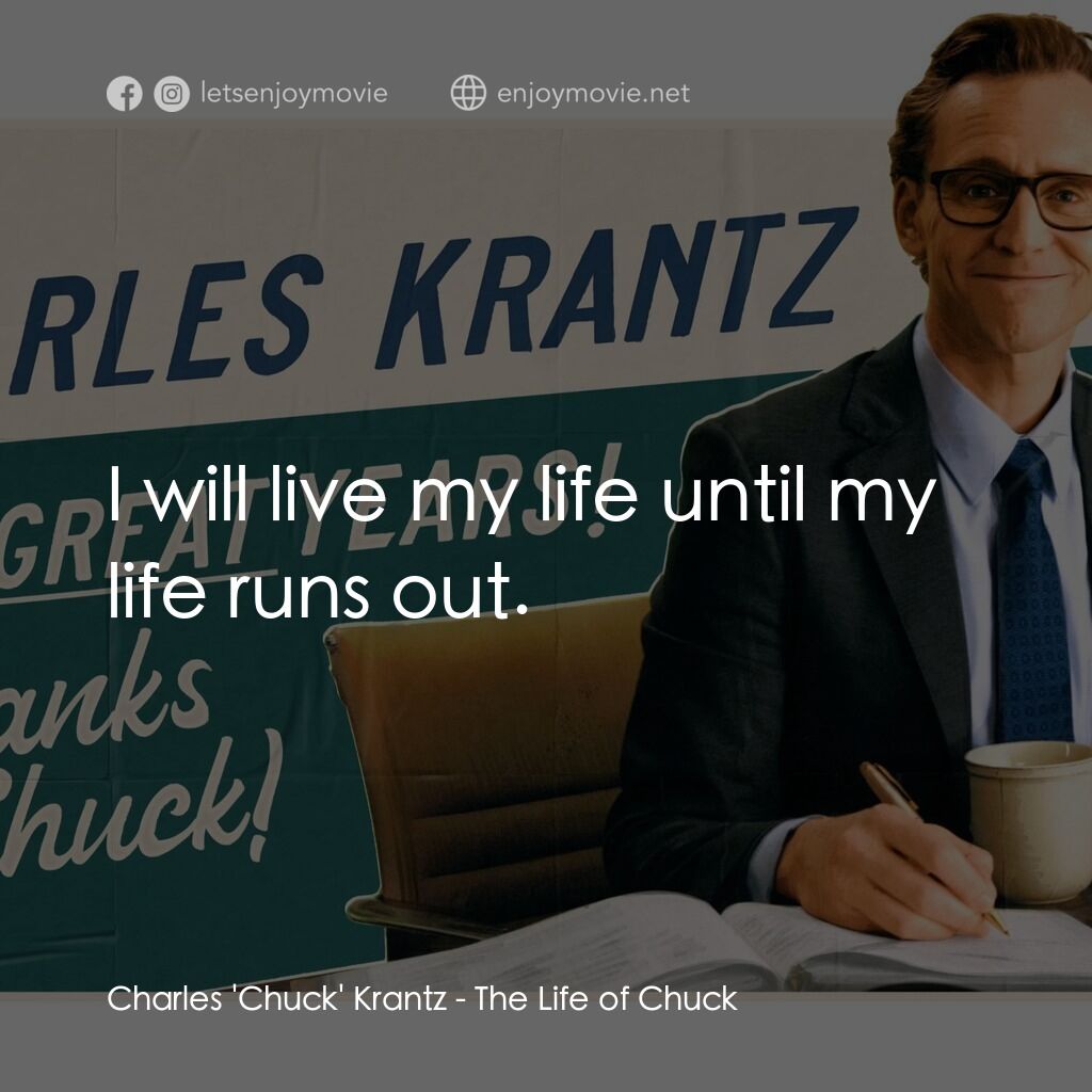 查克的一生電影金句：Charles 'Chuck' Krantz: I will live my life until ...