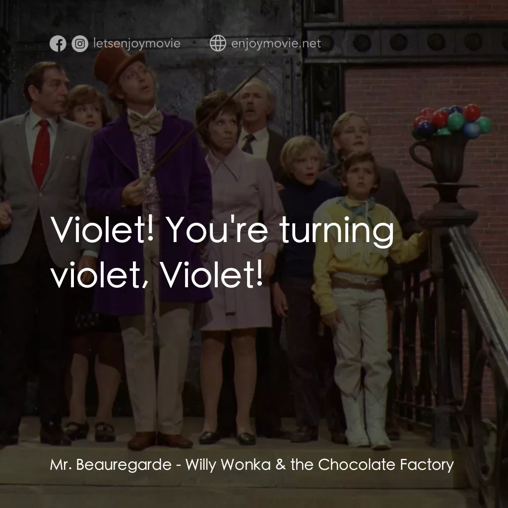 朱古力獎門人/歡樂糖果屋電影金句 - Mr. Beauregarde: Violet! You're turning violet ...