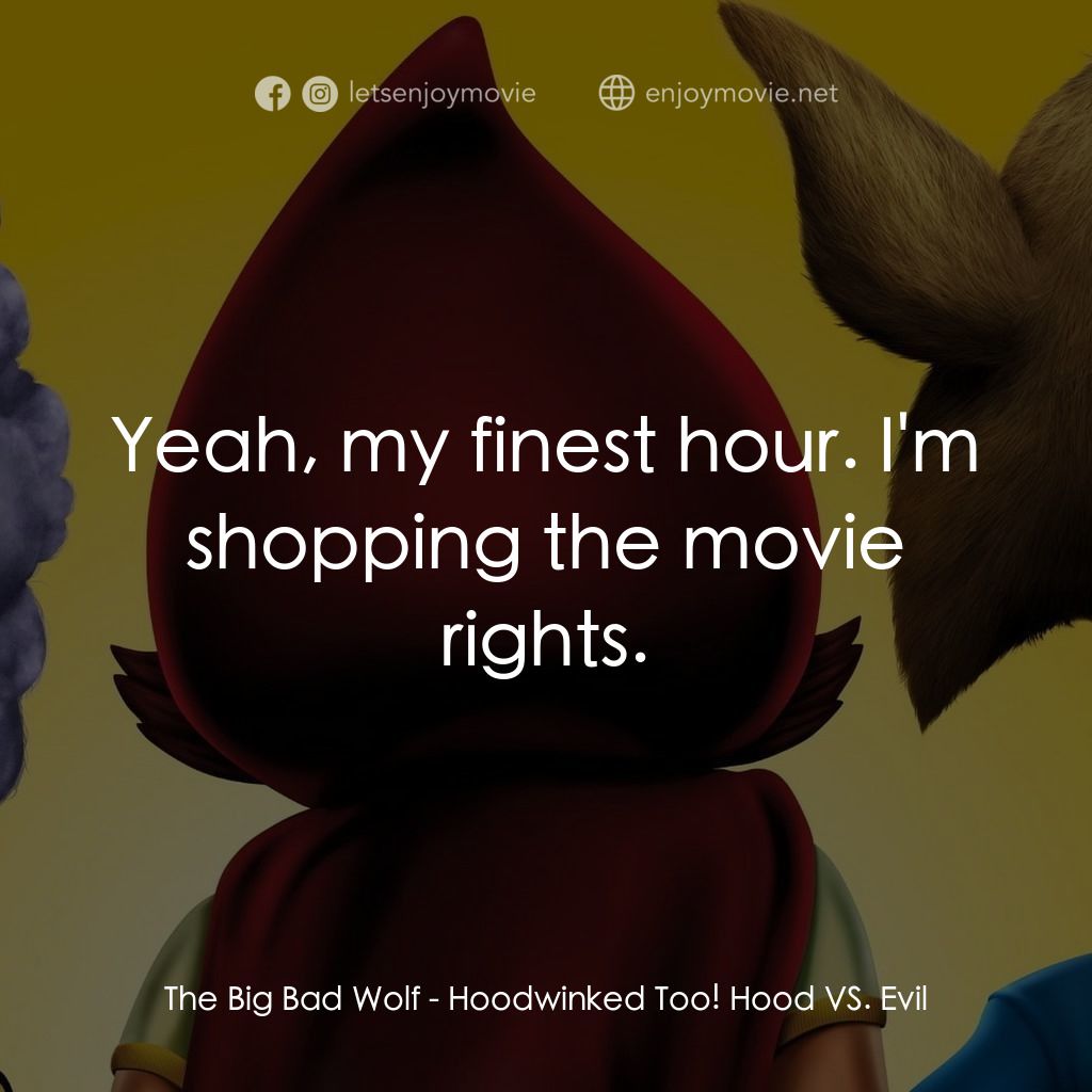小紅帽特工隊2電影金句：The Big Bad Wolf: Yeah, my finest hour. I'm shoppin ...