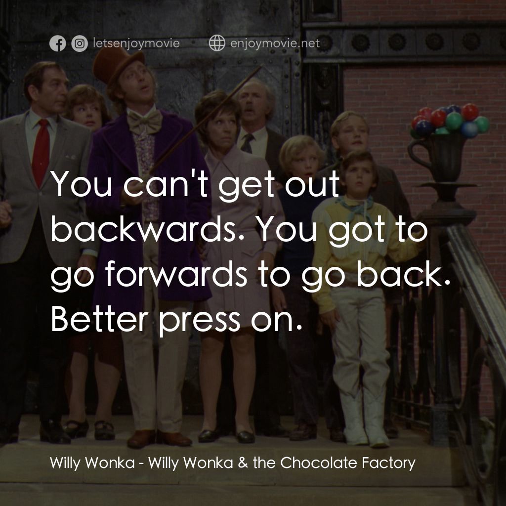 [朱古力獎門人/歡樂糖果屋 - 電影金句] Willy Wonka: You can't get out backwards. You got ...