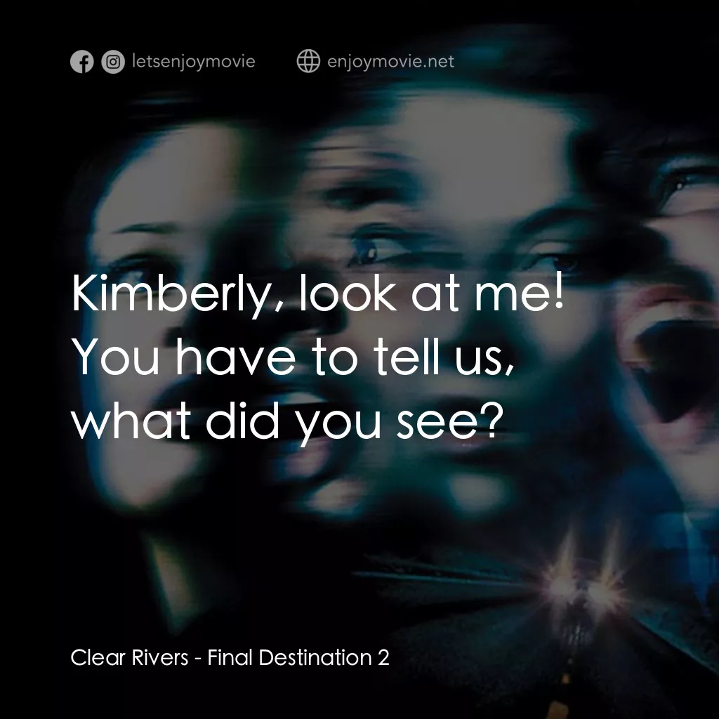 死神又來了電影金句：Clear Rivers: Kimberly, look at me! You have to tel ...