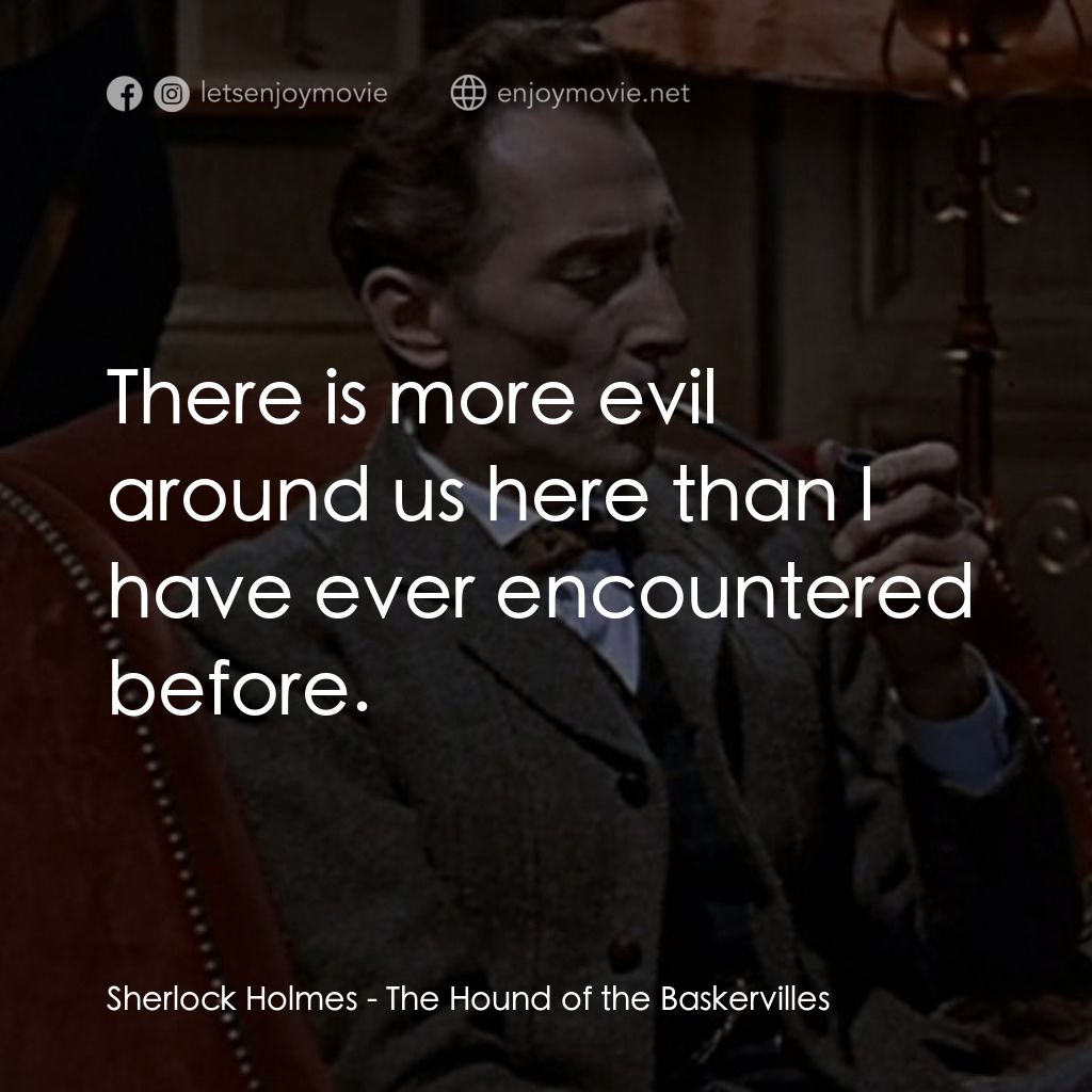 The Hound of the Baskervilles電影金句 - Sherlock Holmes: There is more evil ...