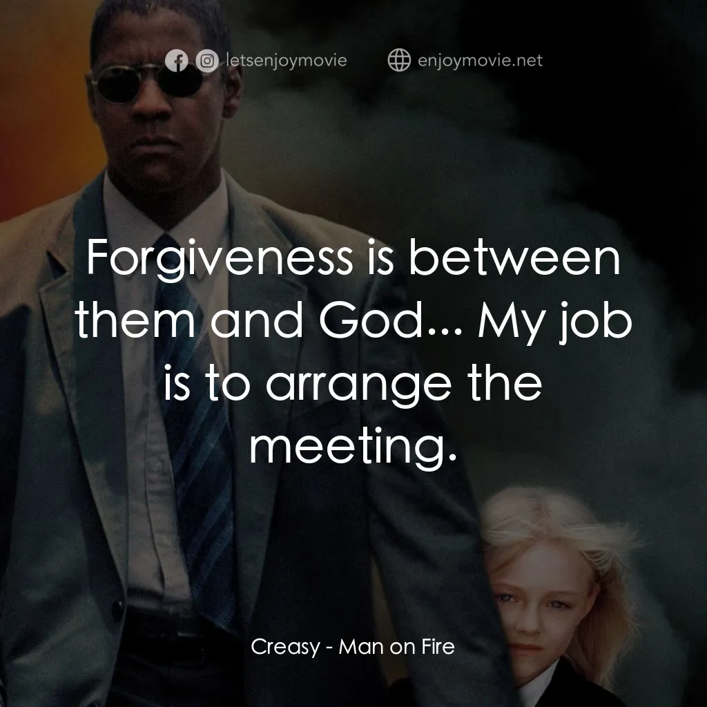 鑣火/火線救援電影金句 - Creasy: Forgiveness is between them and God... My job is ...